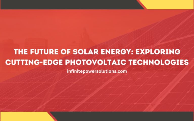 The Future of Solar Energy: Exploring Cutting-Edge Photovoltaic ...