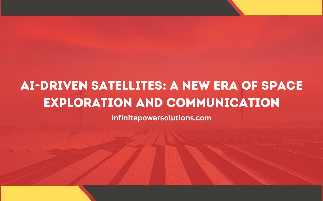 AI-Driven Satellites: A New Era of Space Exploration and Communication