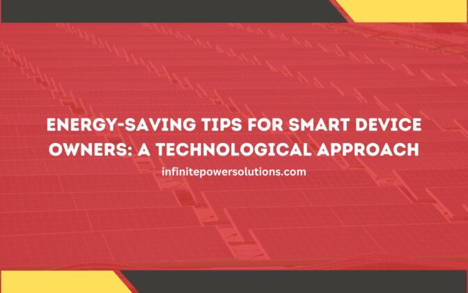 Energy-Saving Tips for Smart Device Owners: A Technological Approach