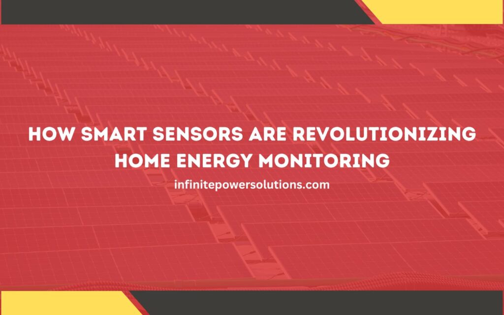 How Smart Sensors Are Revolutionizing Home Energy Monitoring