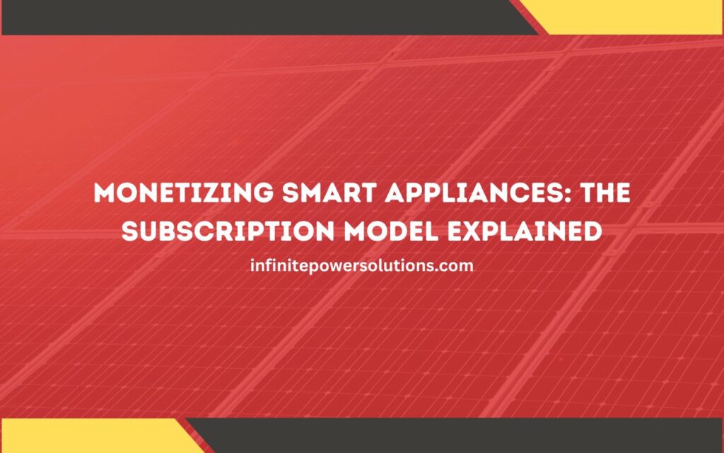 Monetizing Smart Appliances: The Subscription Model Explained
