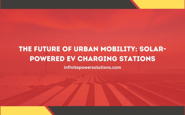 The Future of Urban Mobility: Solar-Powered EV Charging Stations