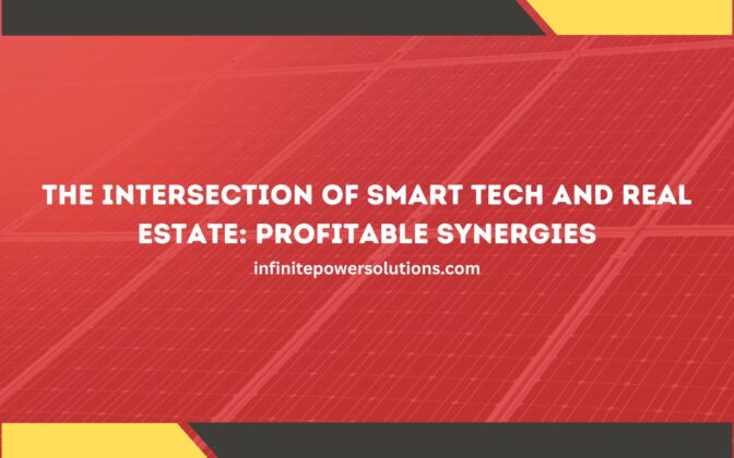 The Intersection of Smart Tech and Real Estate: Profitable Synergies
